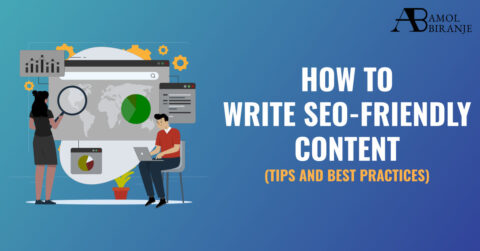 How to Write SEO-Friendly Content: Tips and Best Practices
