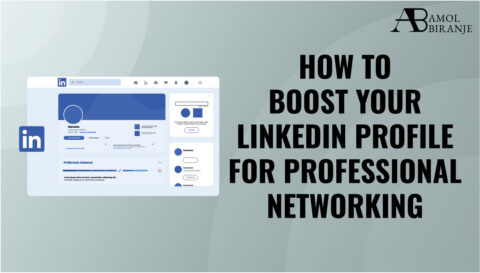 How to Boost Your LinkedIn Profile for Professional Networking