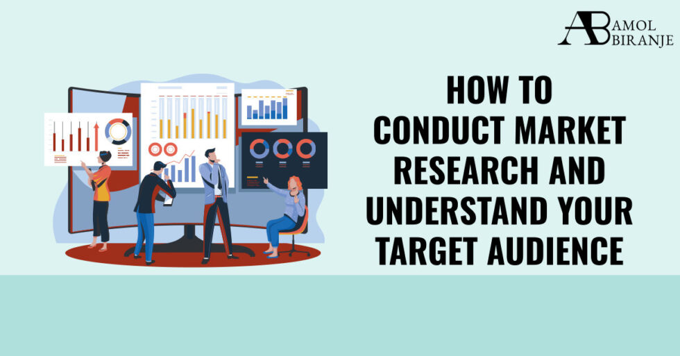 How to Conduct Market Research and Understand Your Target Audience
