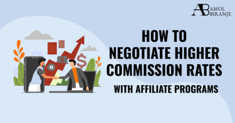 How to Negotiate Higher Commission Rates with Affiliate Programs