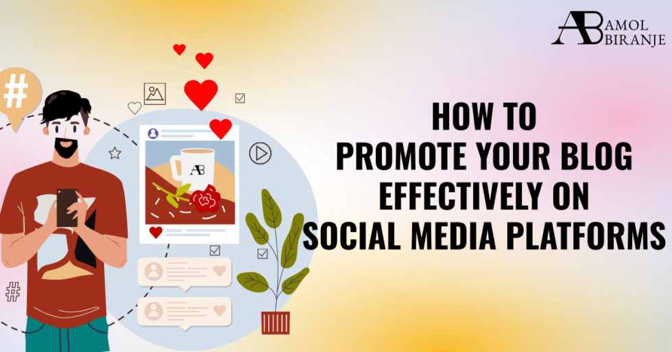 How to Promote Your Blog Effectively on Social Media Platforms