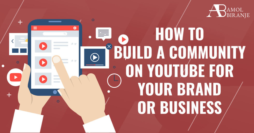 How to Build a Community on YouTube for Your Brand or Business