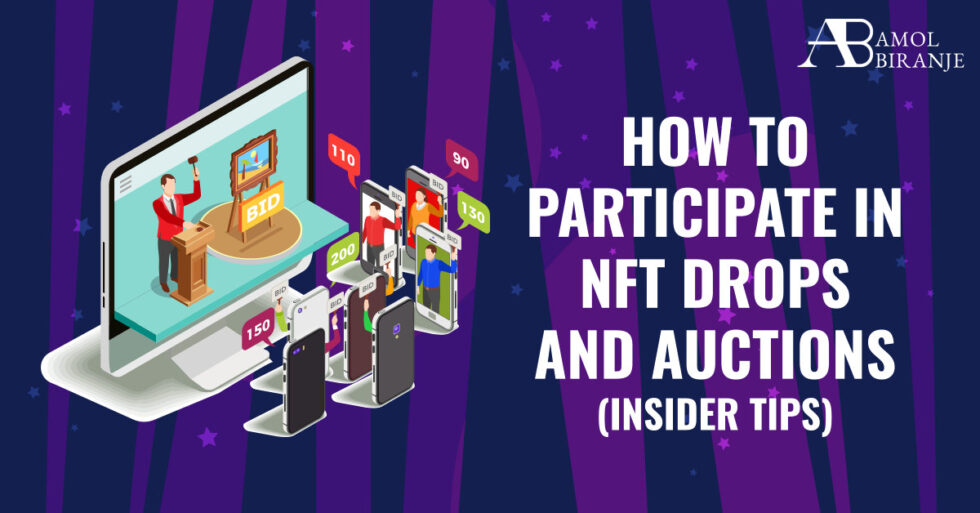How to Participate in NFT Drops and Auctions: Insider Tips